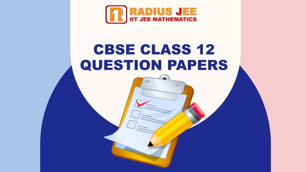CBSE Class 12 Math Previous year Question Paper - RADIUS JEE