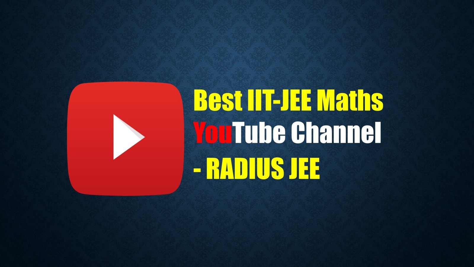 Best IIT JEE Maths YouTube Channel 2023 - RADIUS JEE
